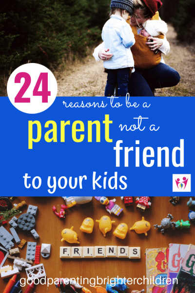 It's More Important to be Their Parent than Their Friend